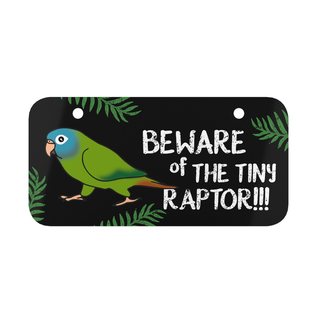 Beware of the Tiny Raptor Blue Crowned Conure Metal Plate, Funny Parrot ...