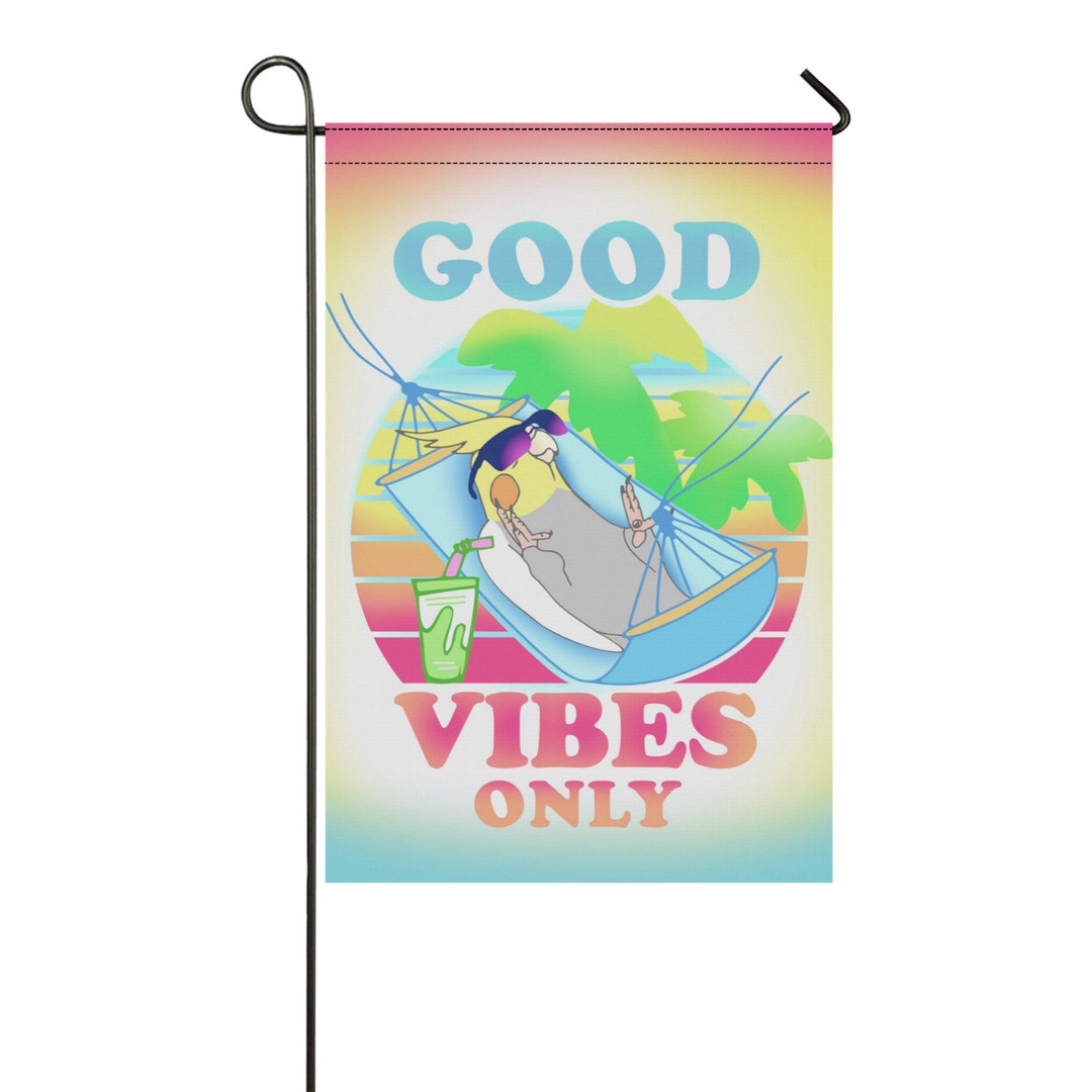 Good Vibes Cockatiel Garden Flag, Funny Parrots Flag, Parrot Owner Gift ...