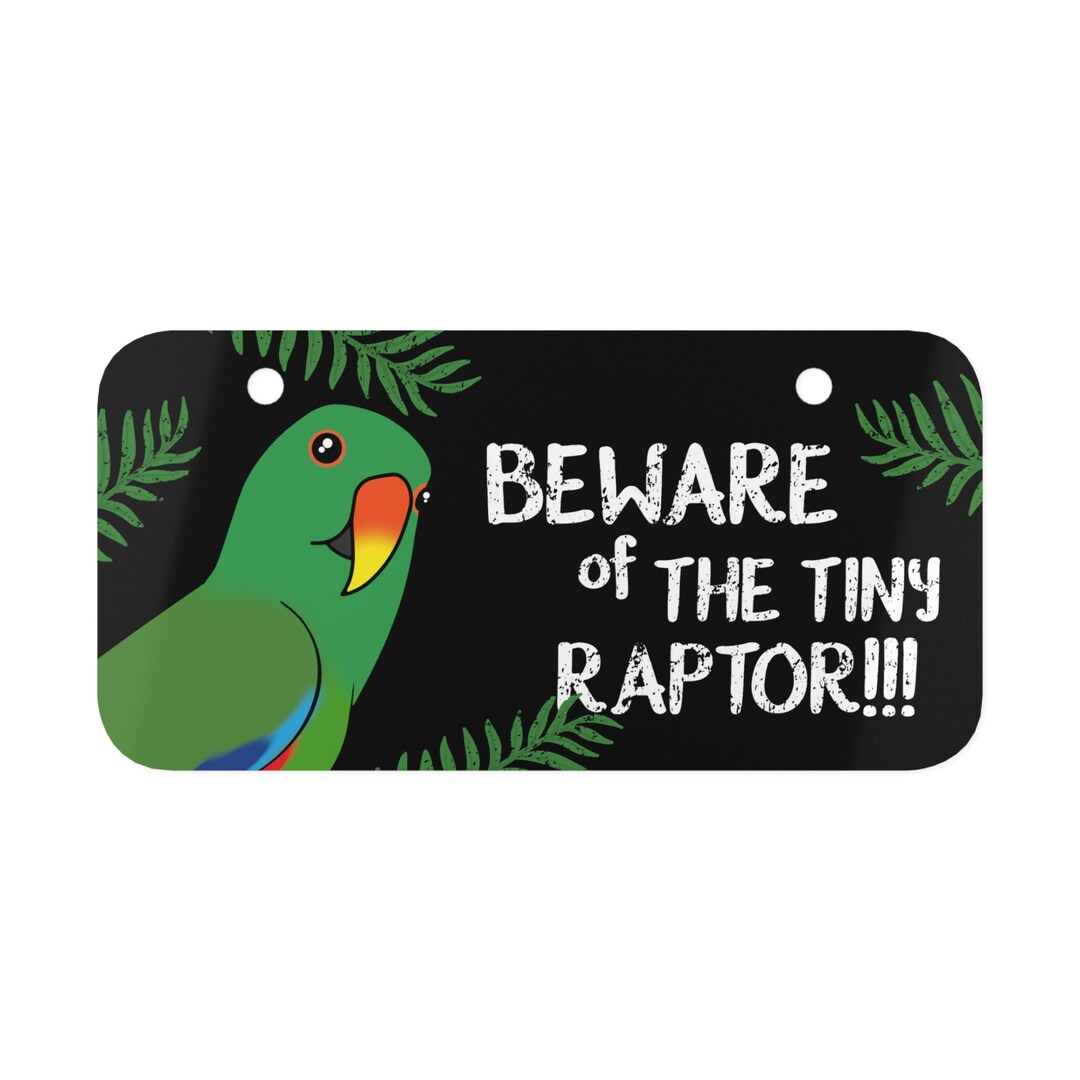 Funny Eclectus Parrot Sign: Beware of Tiny Raptor Metal Plate - Etsy