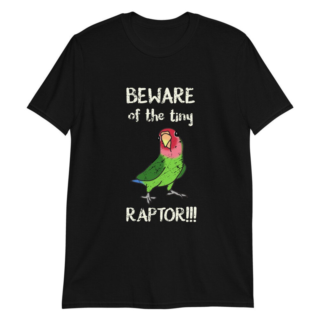 Beware of the Tiny Raptor Green Lovebird T-shirt, Birb Memes Clothes ...