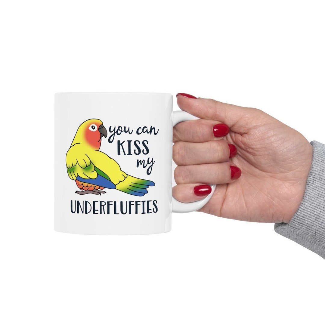 Sun Conure Mug, You Can Kiss My Underfluffies Conure Mug 11oz, Birb ...