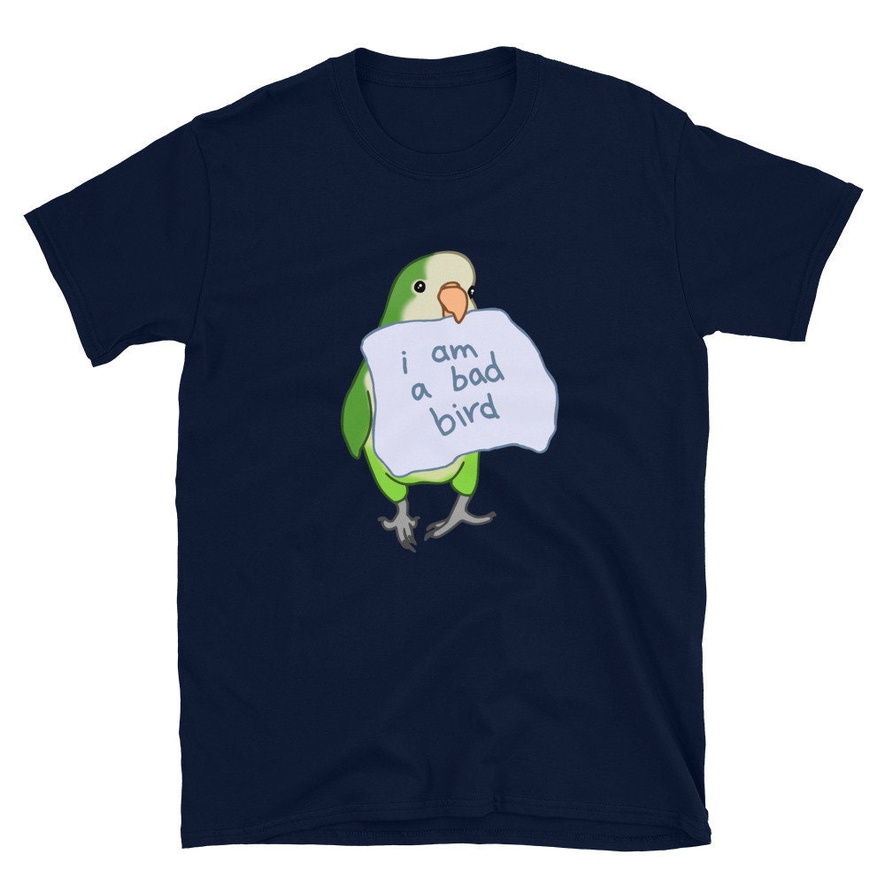 Funny Quaker Parrot T-shirt: 'I Am a Bad Bird' Meme Tee - Etsy