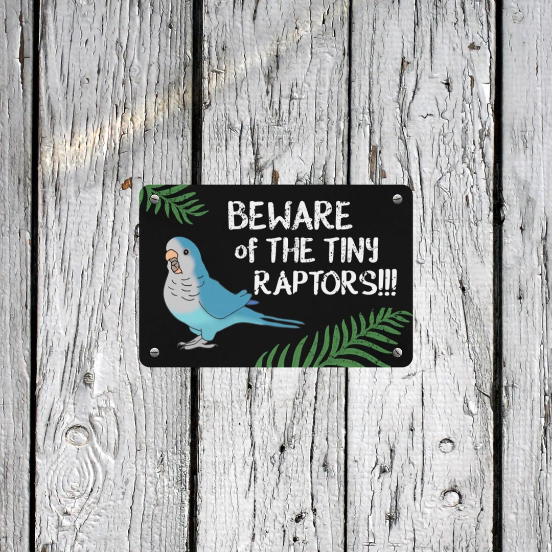 Beware of Tiny Raptors Metal Sign, Blue Quaker Parrot Cage Decor - Etsy