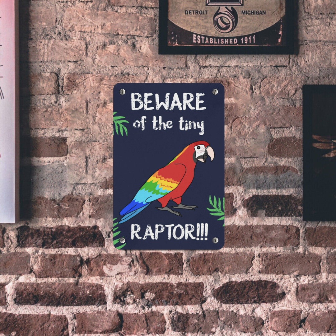 Beware of the Tiny Raptor Metal Sign, Flame Macaw Sign for Cage, Parrot ...