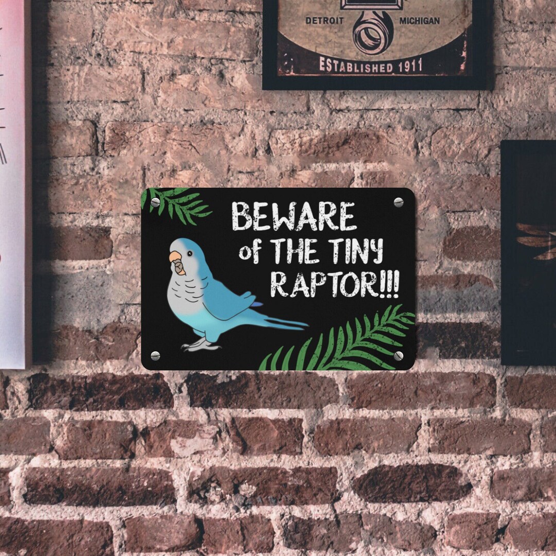Beware of the Tiny Raptor Metal Sign, Blue Quaker Parrot Sign for Cage ...