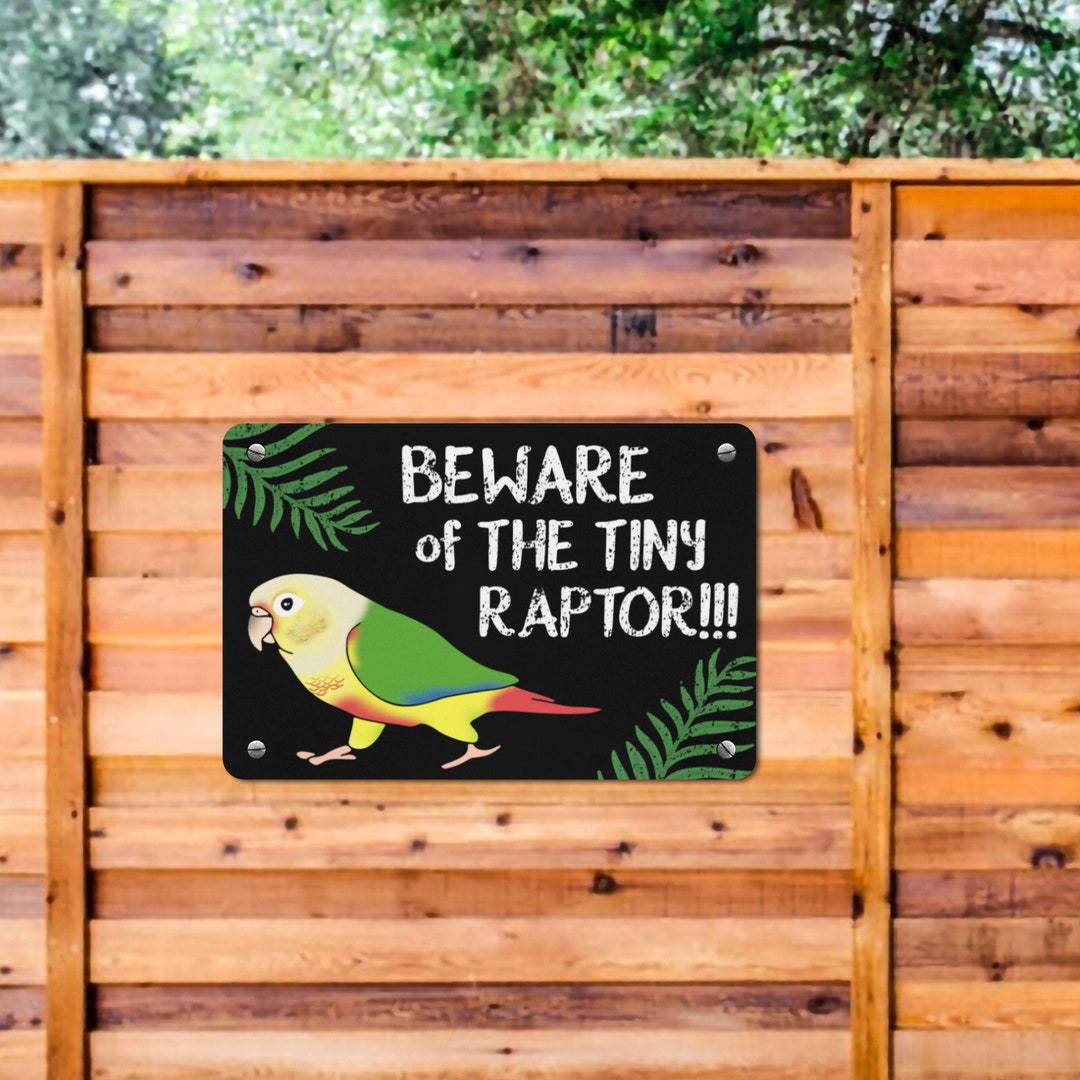 Beware of the Tiny Raptor Metal Sign, Pineapple Conure Sign for Cage ...