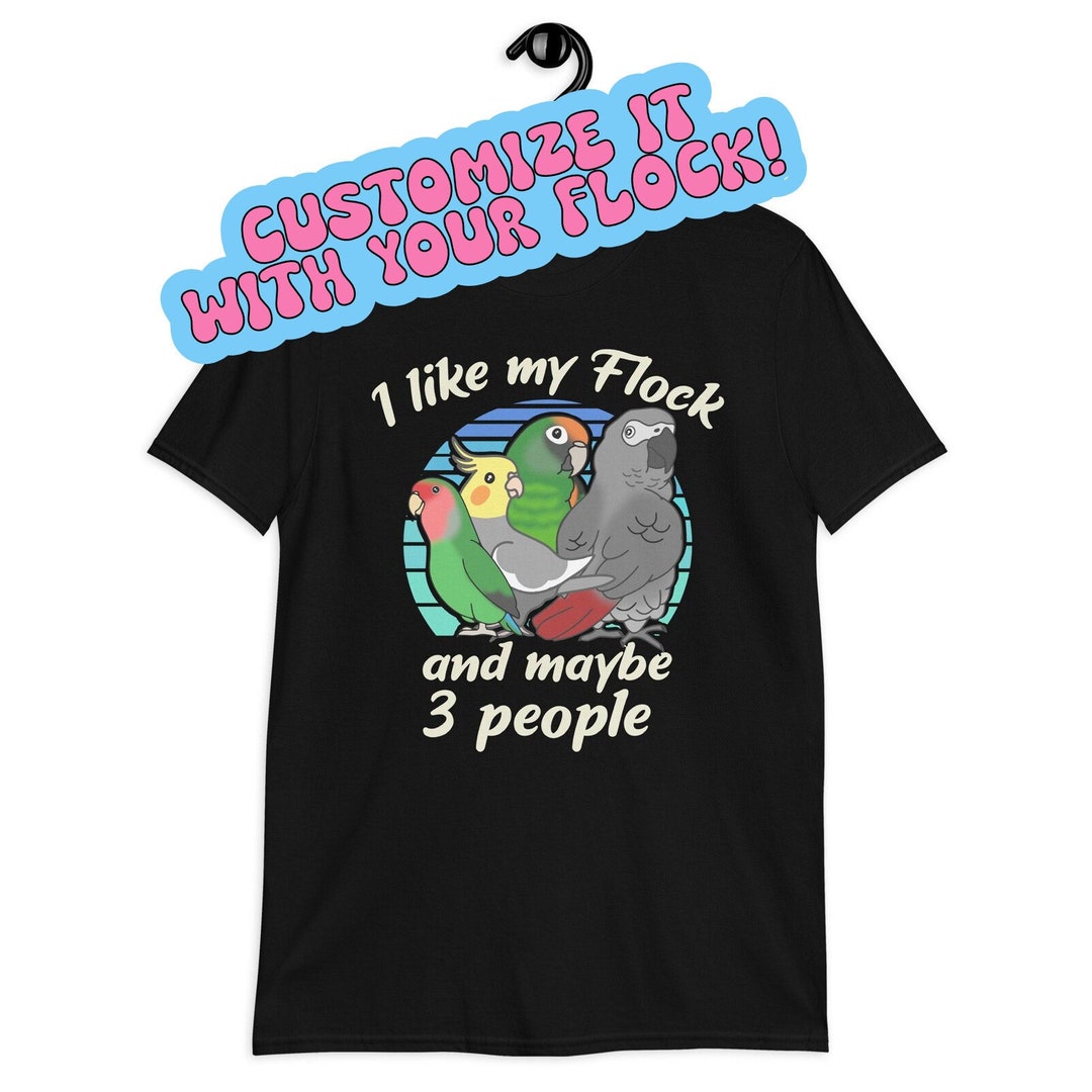 Personalized Parrot Tee, I Like My Flock T-shirt, Birb Merch, Crazy ...