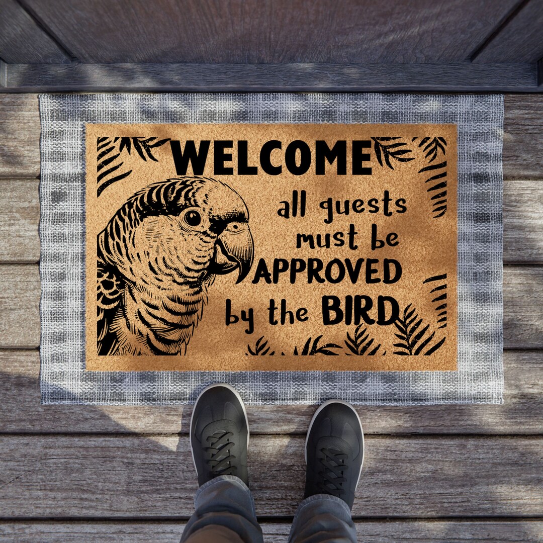 Welcome Conure Doormat, All Guests Must Be Approved by the Bird Outdoor ...