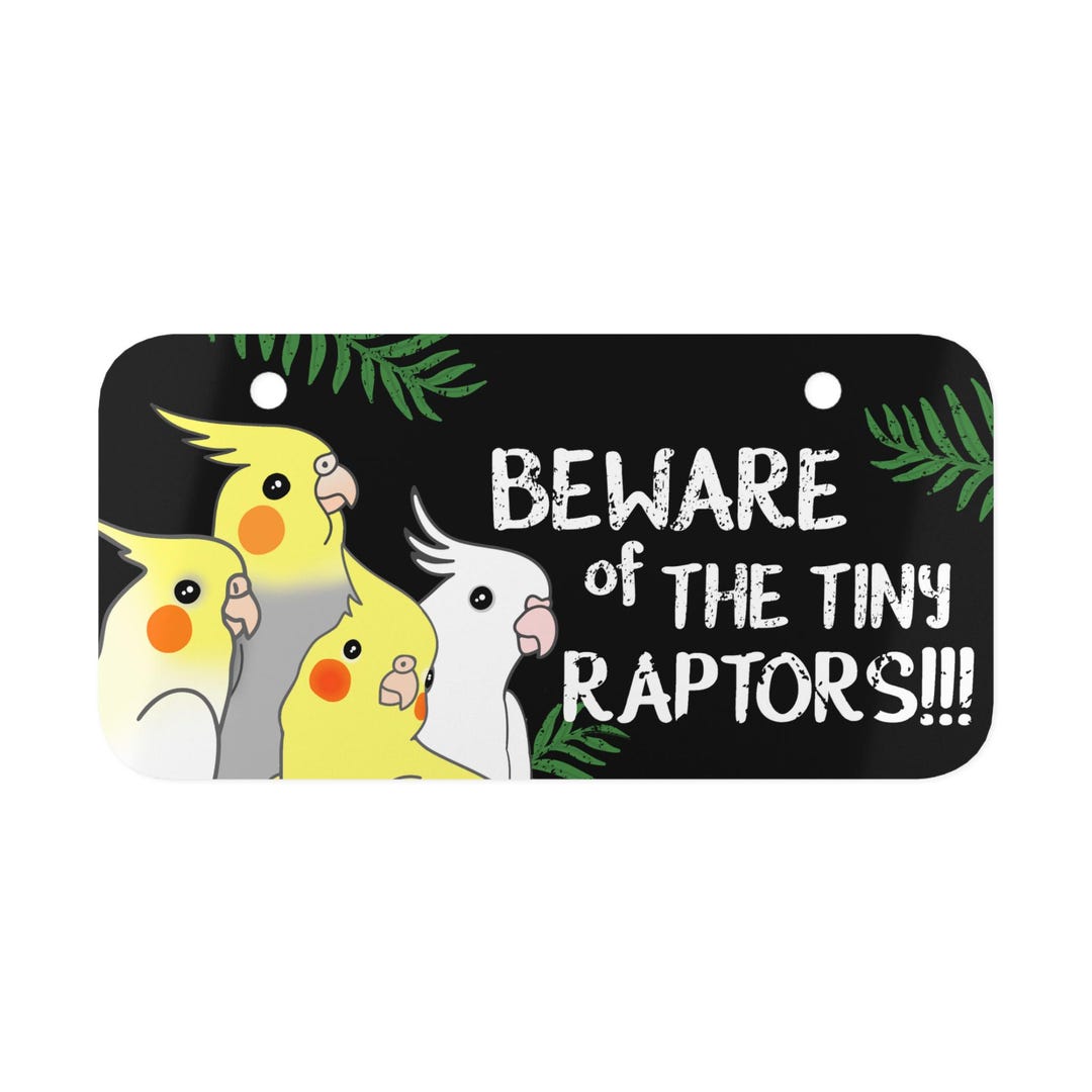 Beware of the Tiny Raptors Metal Plate, Bird Funny Quote Sign ...