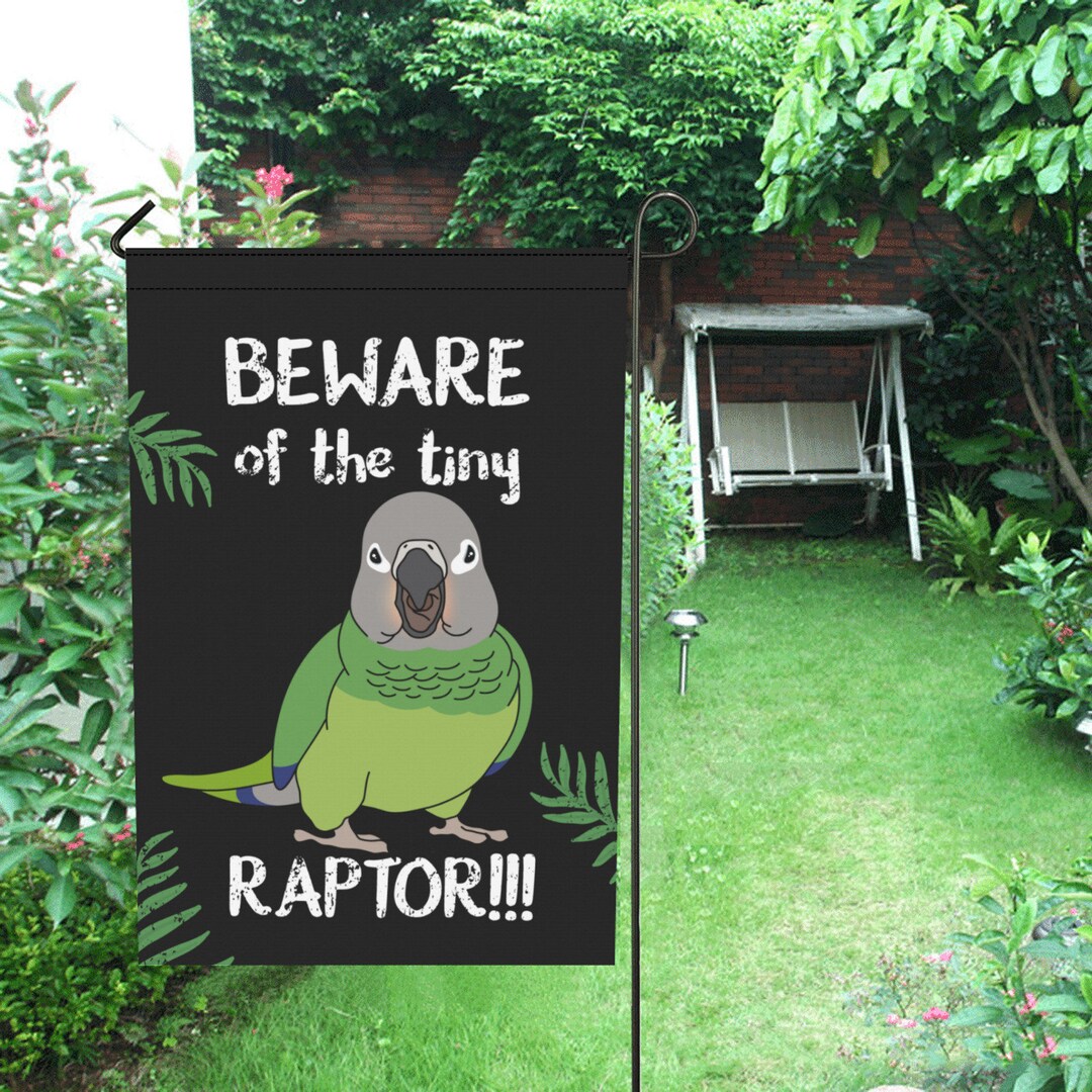 Beware of the Tiny Raptor Dusky Headed Conure Garden Flag, Funny Parrot ...