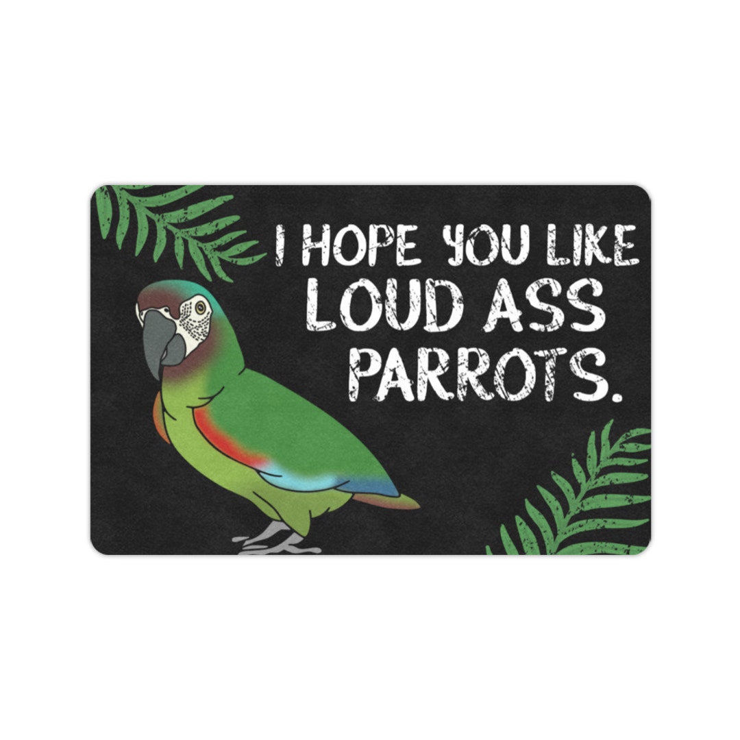 I Hope You Like Loud Ass Parrots Severe Macaw Doormat, Birb Memes ...