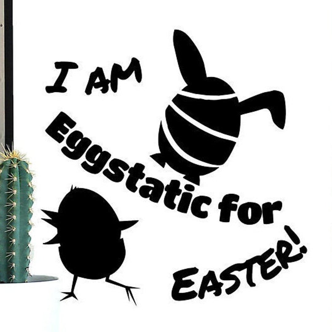 I Am Eggstatic for Easter Svg, Easter Egg, Decal, Clipart, Cut Files ...