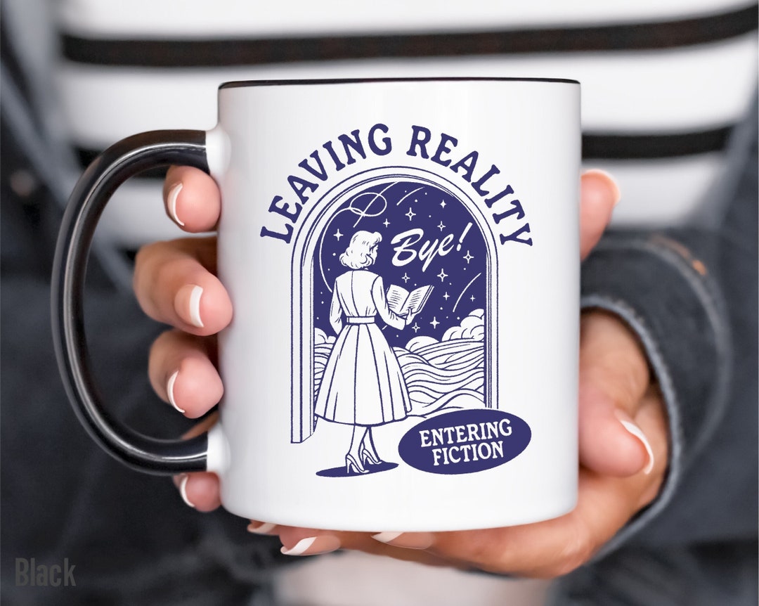 Leaving Reality Entering Fiction Coffee Mug, Funny Book Mug, Book Lover ...