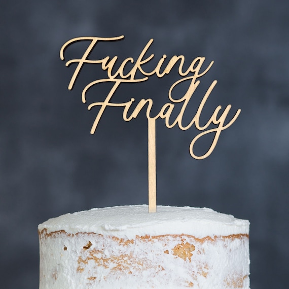 Wedding Cake Topper Fucking Finally Cake Topper Engagement - Etsy