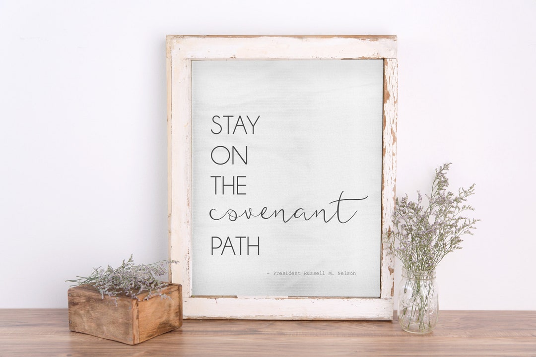 Stay on the Covenant Path, LDS Printable Wall Art, President Nelson ...
