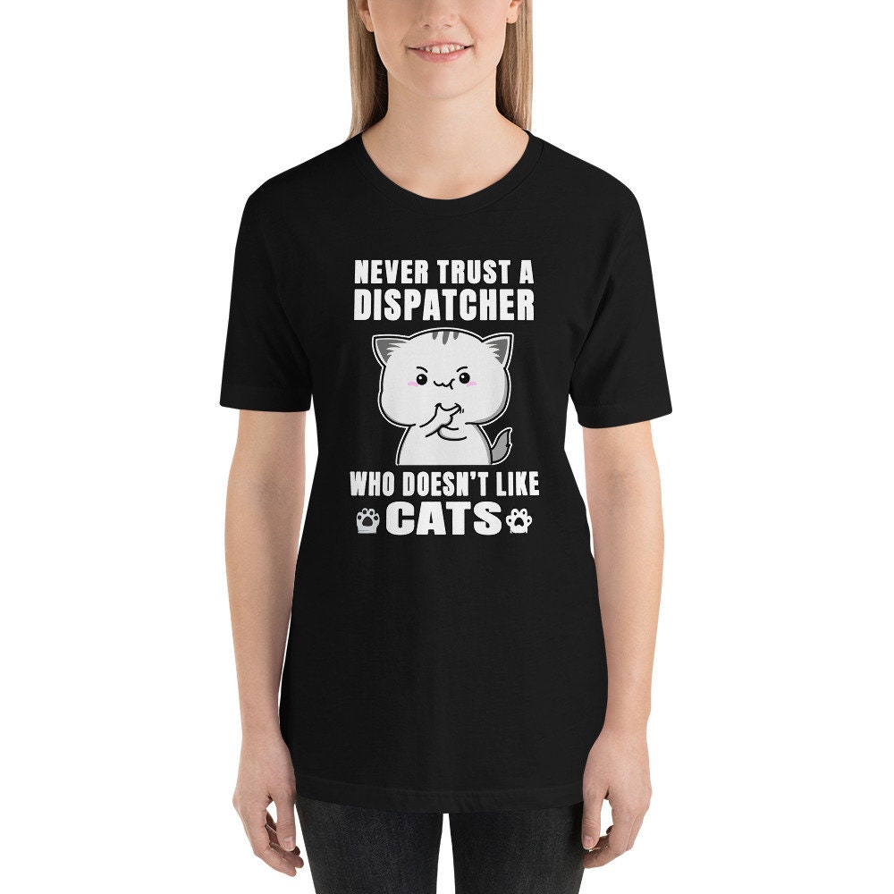 Dispatcher Cat Lover Unisex Camiseta / Dispatch Tee / Dispatcher Quote ...