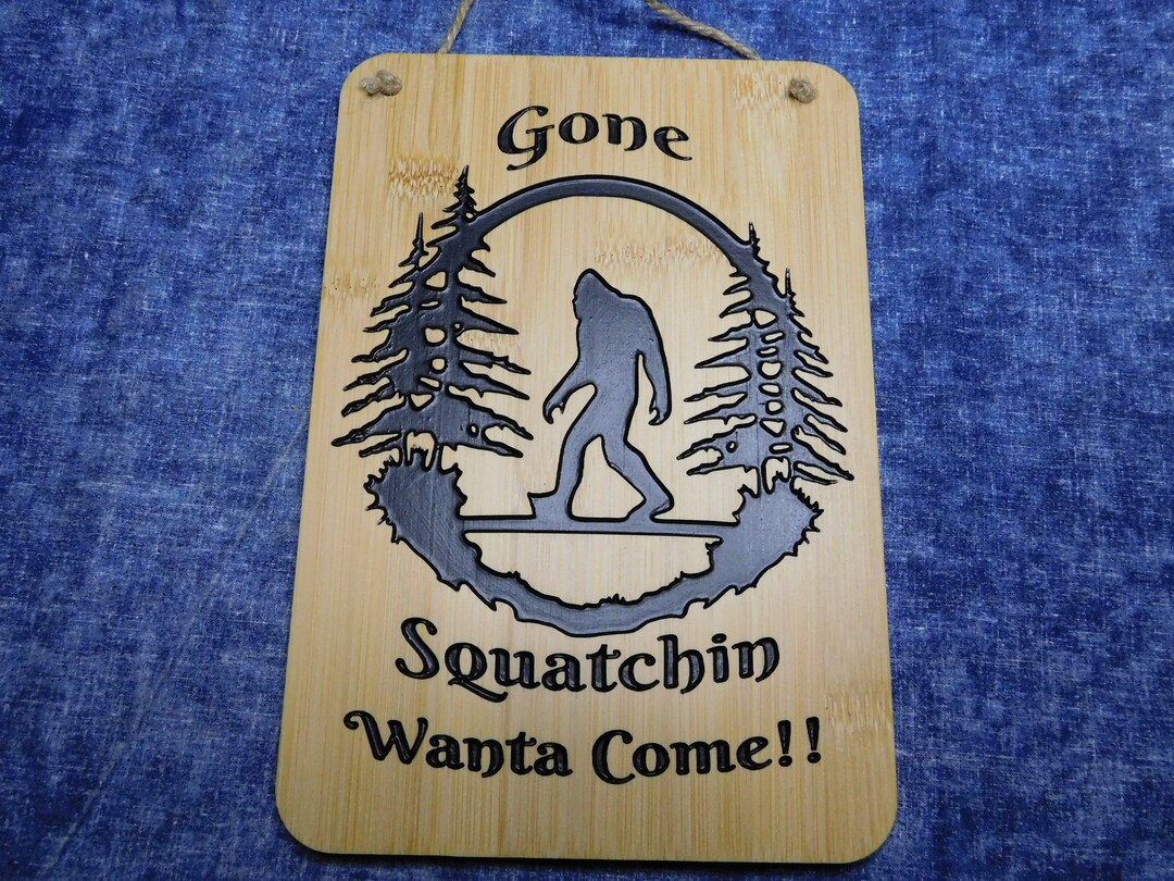 Gone Squatchin Wall Hanging Sign Bamboo Hand Painted With Non-toxic ...