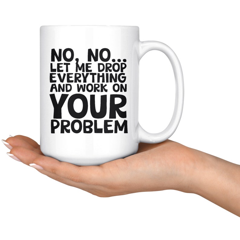 Sarcastic Workplace Coffee Mug Let Me Drop Everything and Work | Etsy