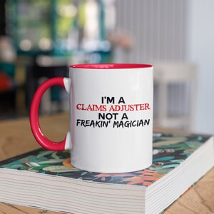 Claims Adjuster Funny Coffee Mug, I'm A Claims Adjuster Not A Freakin ...