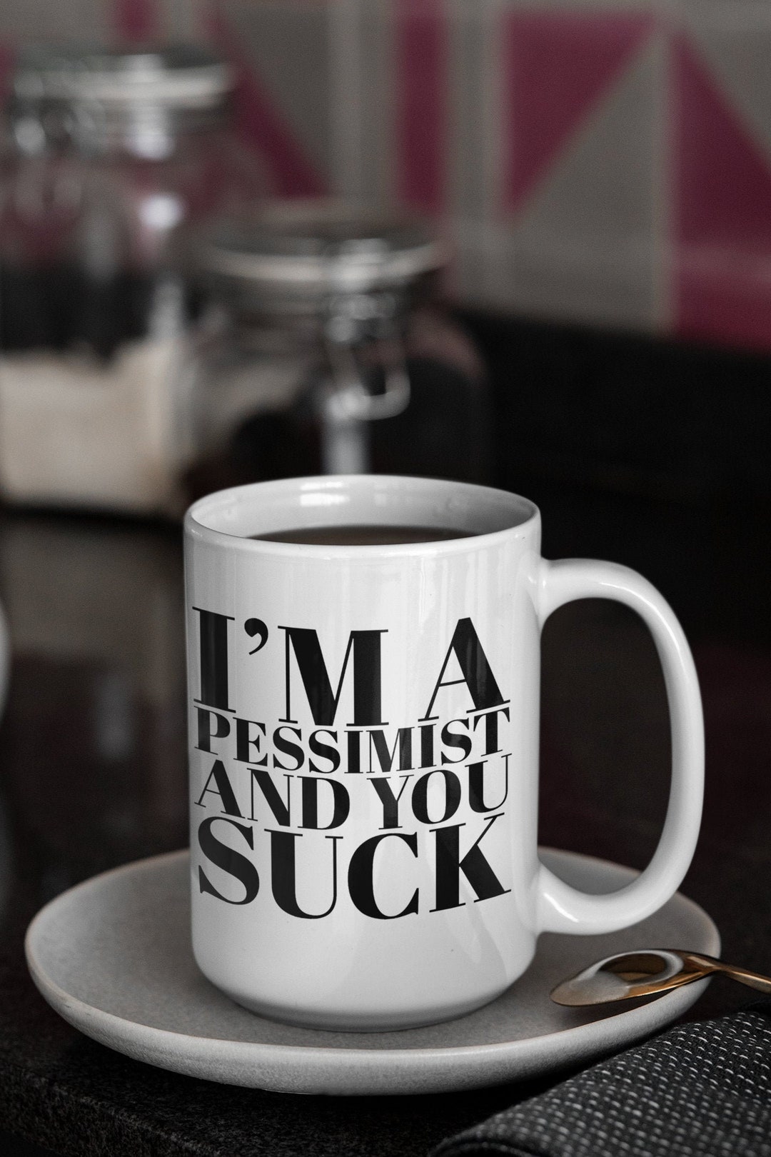 I'm A Pessimist and You Suck Funny Novelty Coffee Mug, Loner's Funny ...
