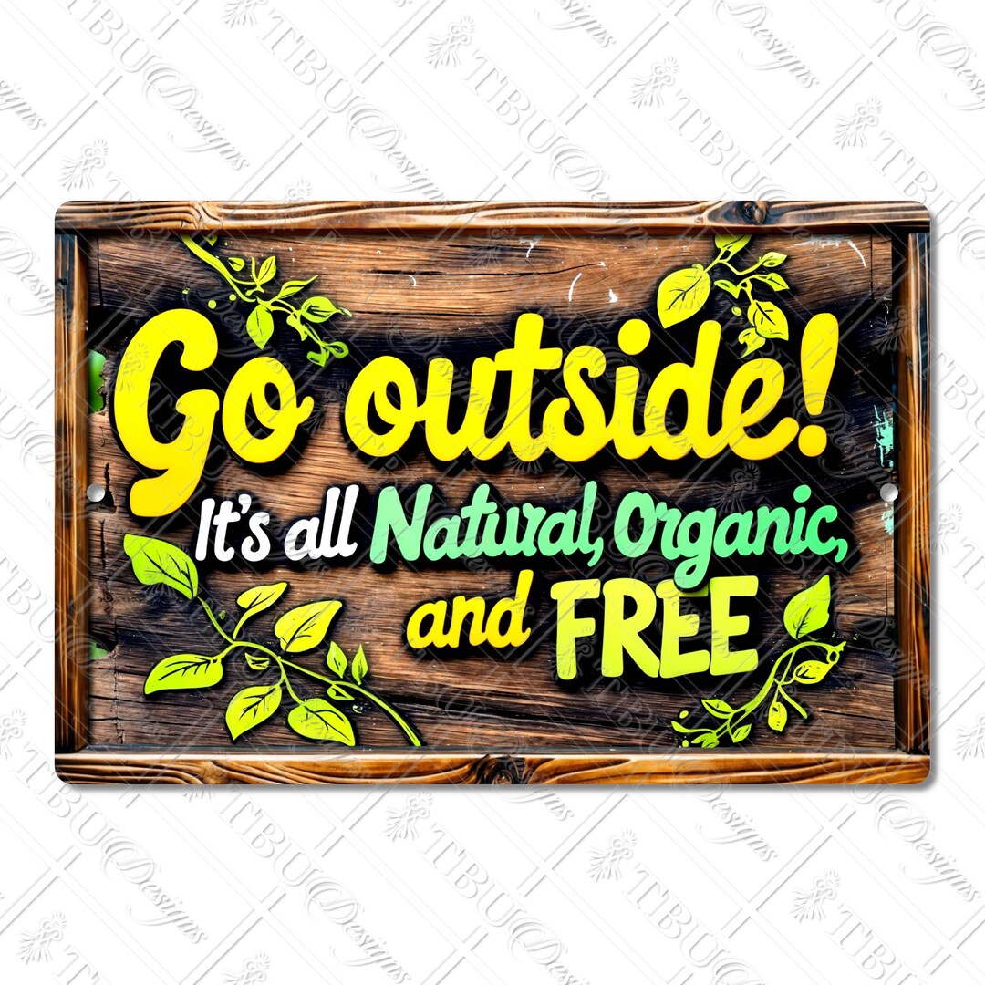 Go Outside Sign – Natural, Organic, and Free! – Rustic Aluminum ...