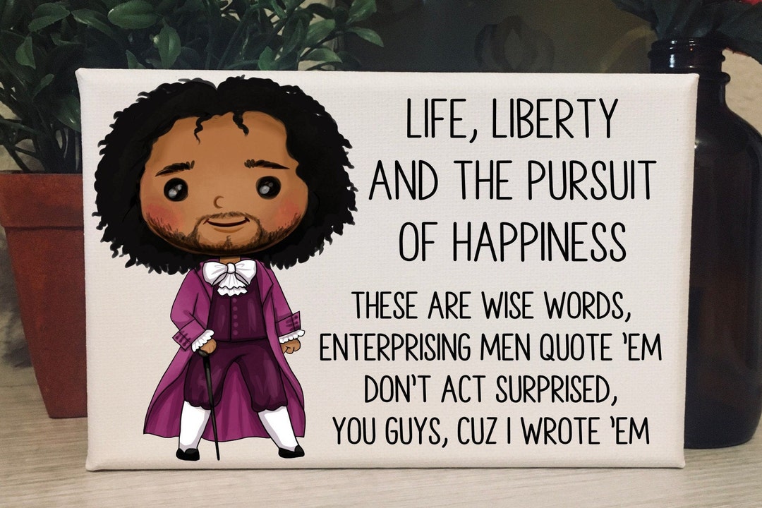 Life Liberty and Pursuit of Happiness / Hamilton Musical - Etsy