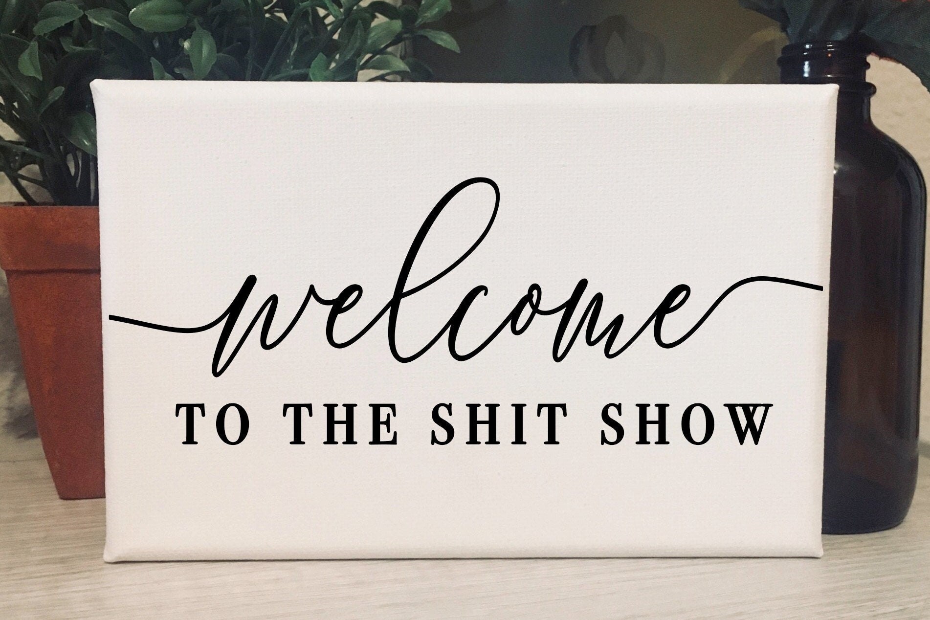 Welcome to the Shit Show / Housewarming Gift / Shit Show Sign - Etsy