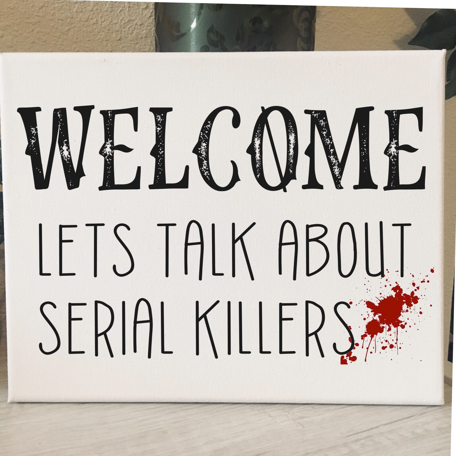 Welcome Lets Talk Serial Killers Sign / True Crime Sign Gifts - Etsy