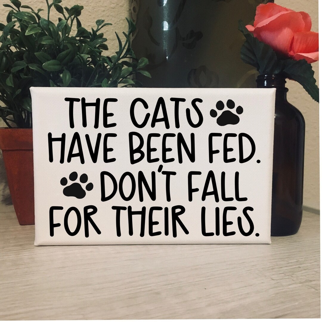 The Cats Have Been Fed / Funny Cat Decor / Cat Lover Sign / - Etsy