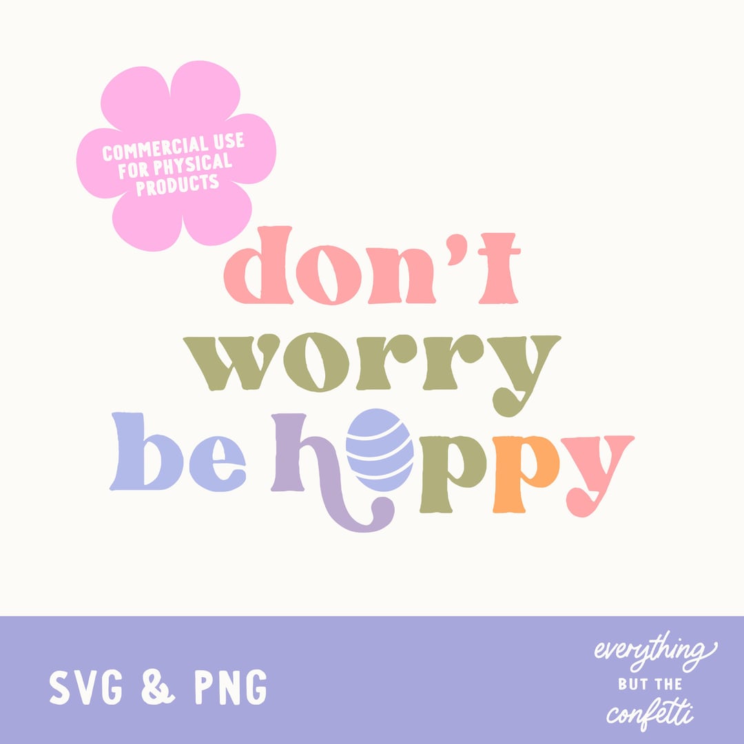 Don't Worry Be Hoppy SVG, Easter Egg PNG, Cutting Files for Easter ...