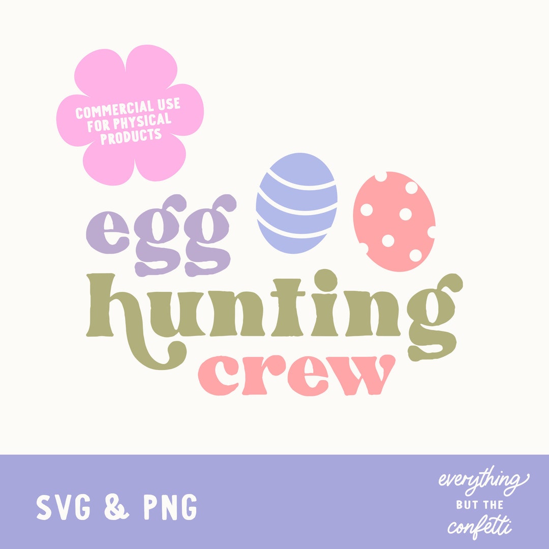 Egg Hunting Crew SVG, Egg Hunt Crew PNG, Cutting Files for Easter ...