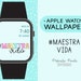 Apple Watch Background | Spanish Watch Face | Maestra Vida | Apple ...