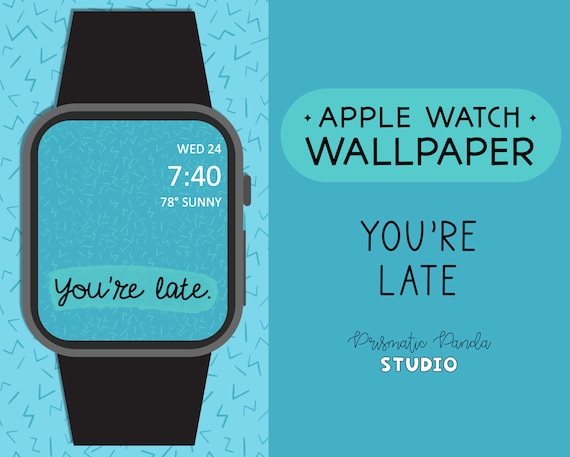Apple Watch Face You're Late Funny Watch Background - Etsy