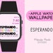 Apple Watch Background | Spanish Watch Face | Esperando | Apple Watch ...