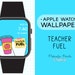 Apple Watch Face | Teacher Fuel | School Teacher Watch Background ...