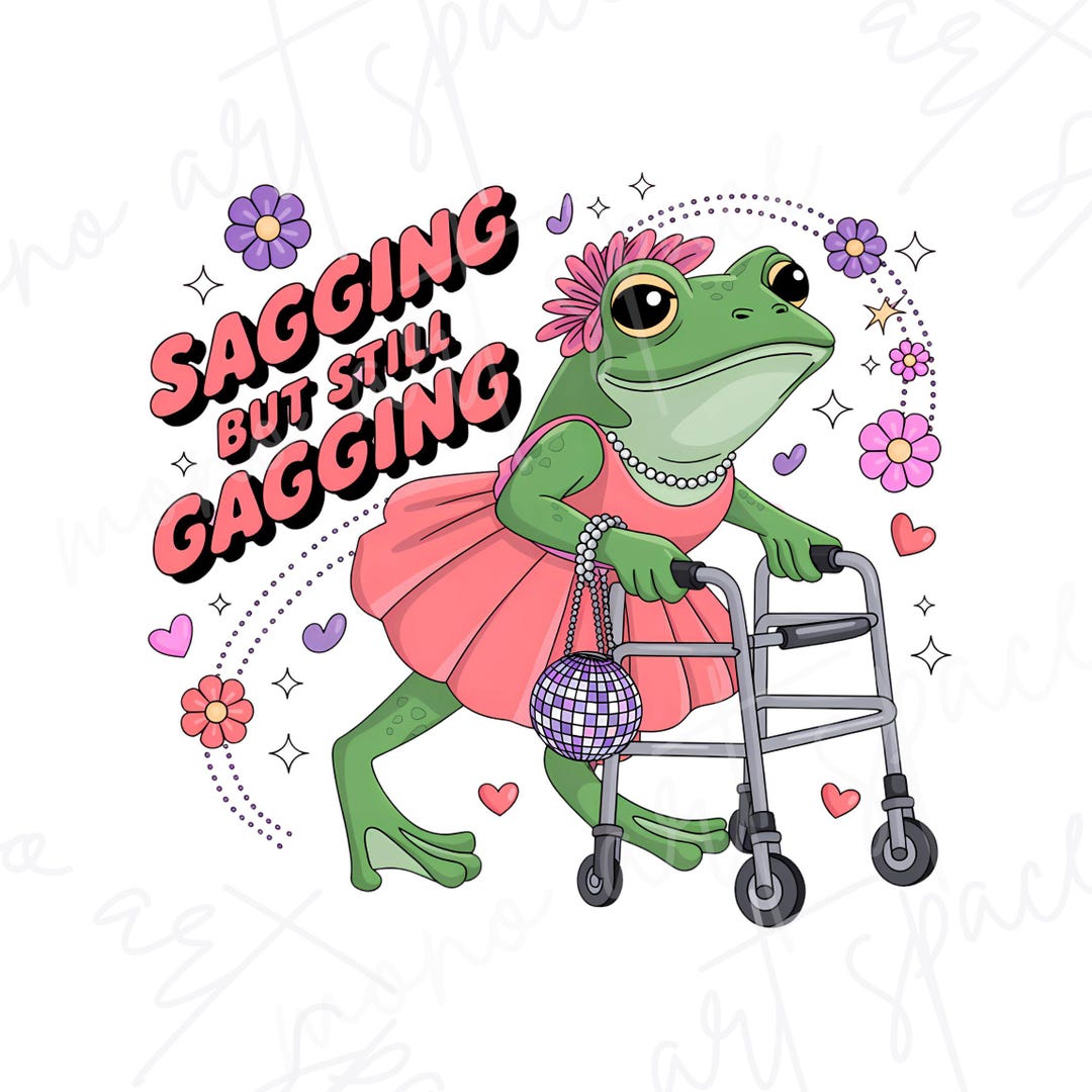 Sagging but Still Gagging PNG, Funny Meme Digital Download, Adult Humor ...