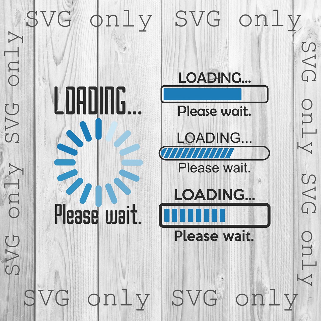 Loading Svg, Loading Please Wait Svg, Loading Bar Svg, Please Wait Svg, Instant Download Cricut ...