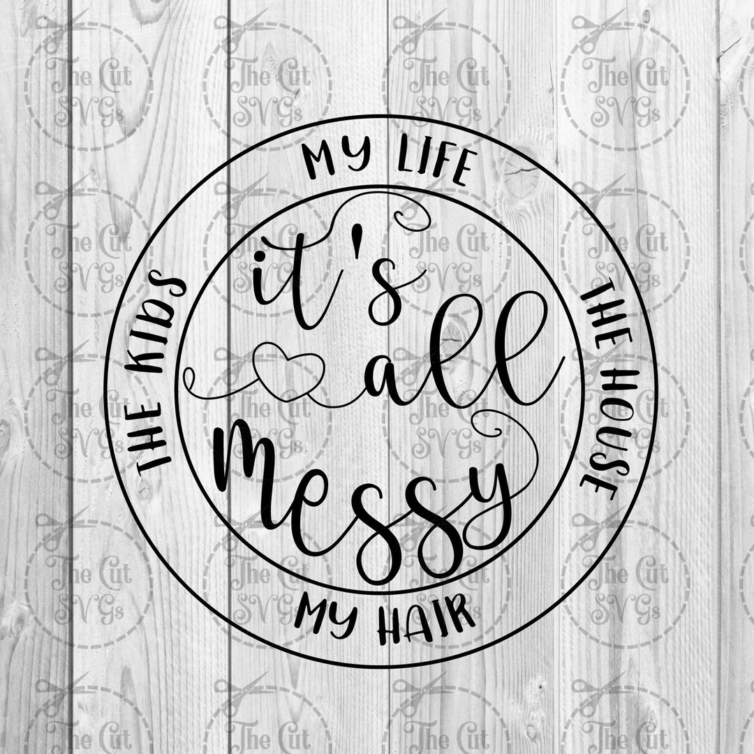 It's All Messy SVG Momlife SVG Mom Svg Mother Svg - Etsy