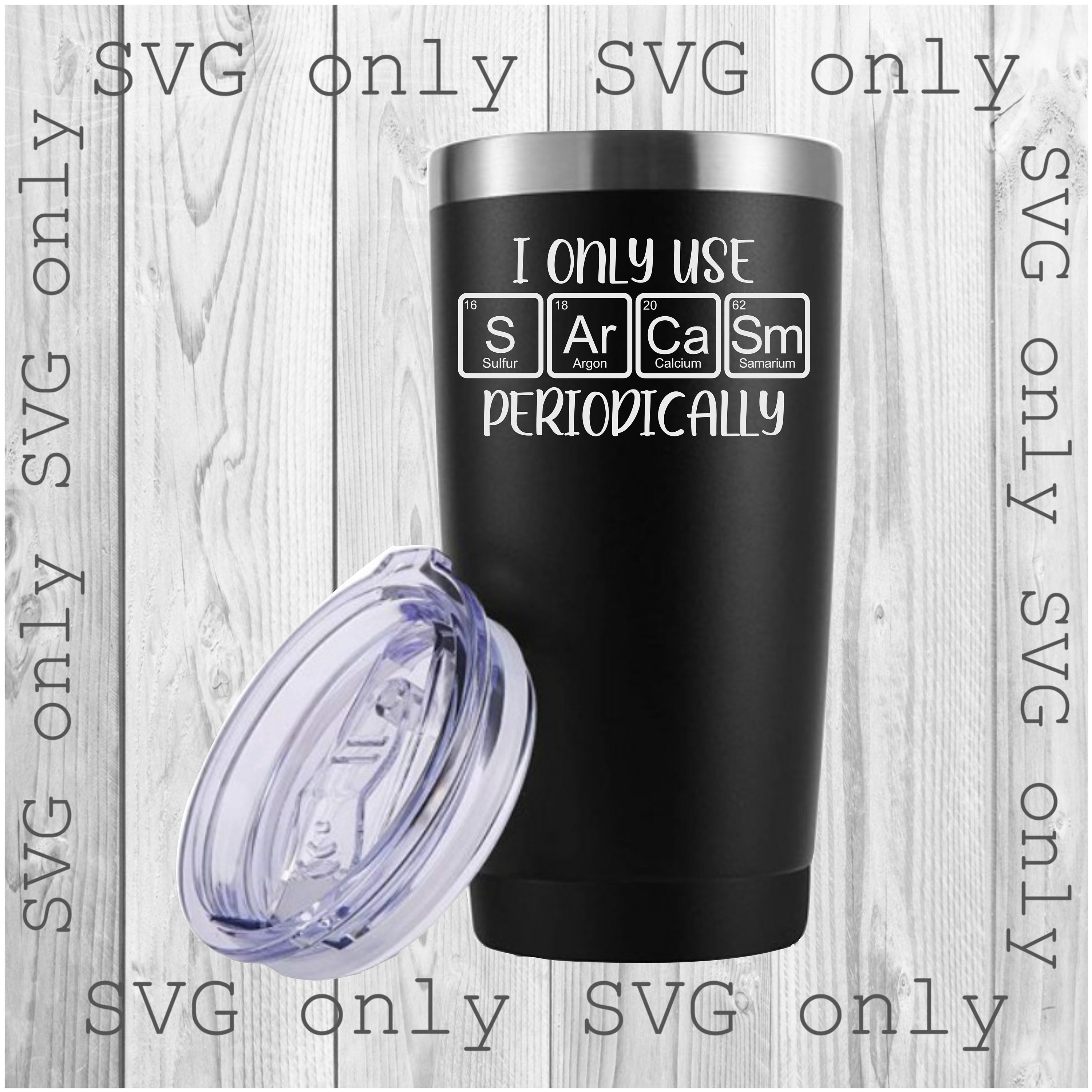 I Only Use Sarcasm Periodically Svg, Periodic Table SVG, Sarcasm Svg ...