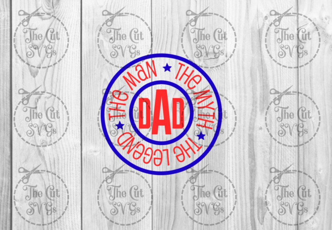 Dad SVG, Fathers Day Svg, the Man Svg, the Myth Svg, the Legend SVG ...