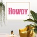 HOWDY Print HOWDY Poster Pink HOWDY Wall Art Western Home Decor Gallery ...
