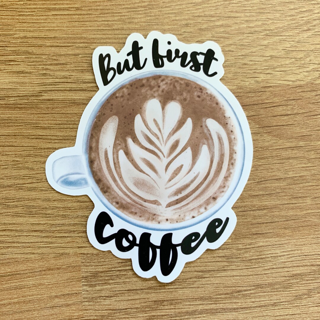 But First Coffee Vinyl Die-cut Sticker, Coffee Stickers, Glossy Finish ...
