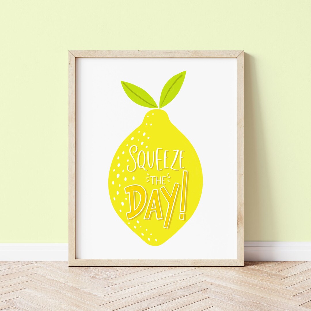 Squeeze the Day Print, Lemon Art Print, Funny Hand Lettered Quote Print ...