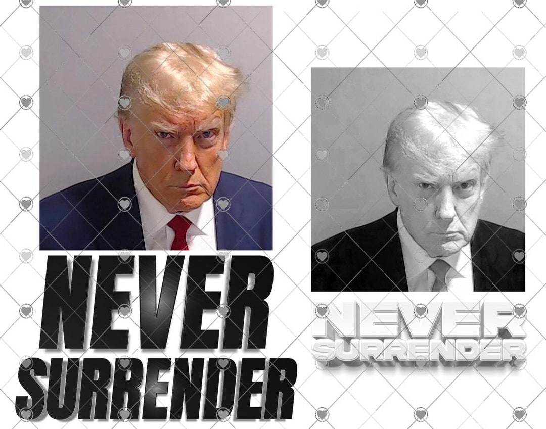 Trump Never Surrender Png, Never Surrender Trump Sublimation Png File ...