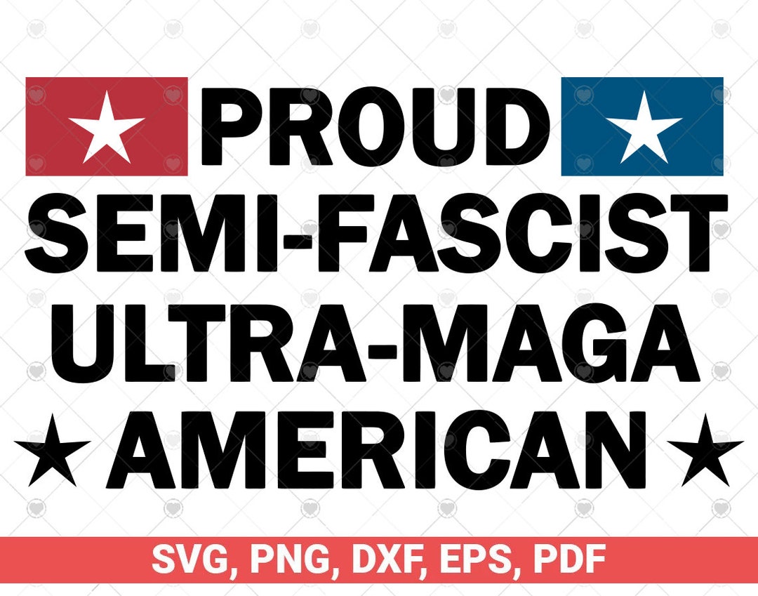 Proud Semi-fascist Ultra Maga American Svg, Funny Patriotic Design Svg ...
