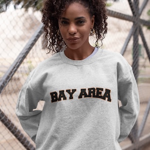 The Bay Area Oakland San Francisco California Unisex Sweatshirt | the ...