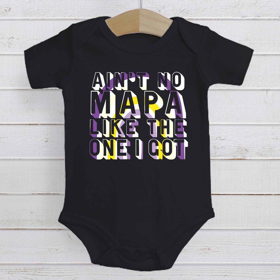 Ain't No MAPA (mama-papa) Like the One I Got NB Parent Baby Bodysuit ...