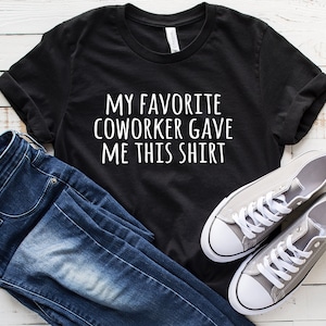 Shirts for Coworkers, Funny Coworker Shirt, Funny T-shirt for Coworkers ...