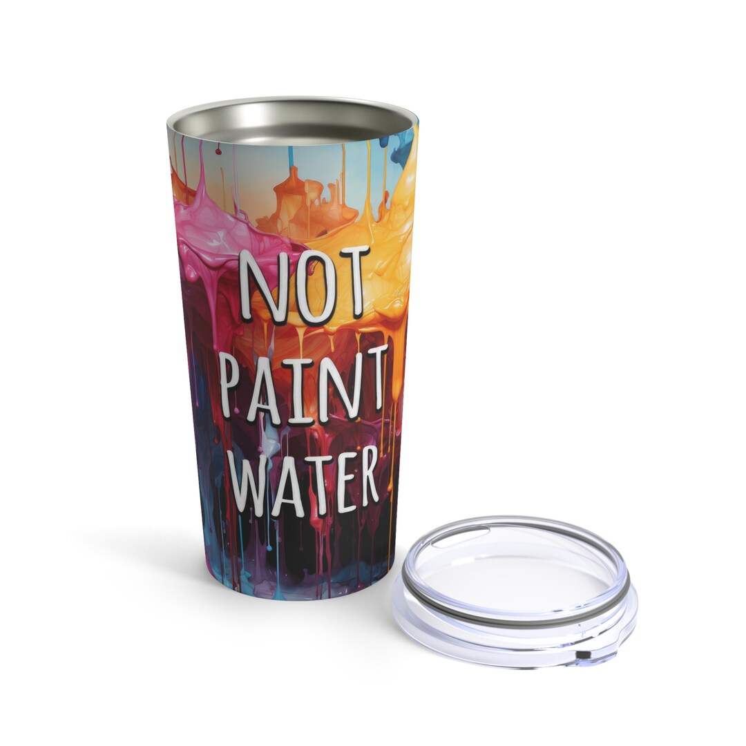 Not Paint Water Artist Paint Painter Art Tumbler 20z - Etsy
