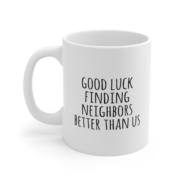 Good Luck Finding Better Neighbors Coffee Mugs - Etsy